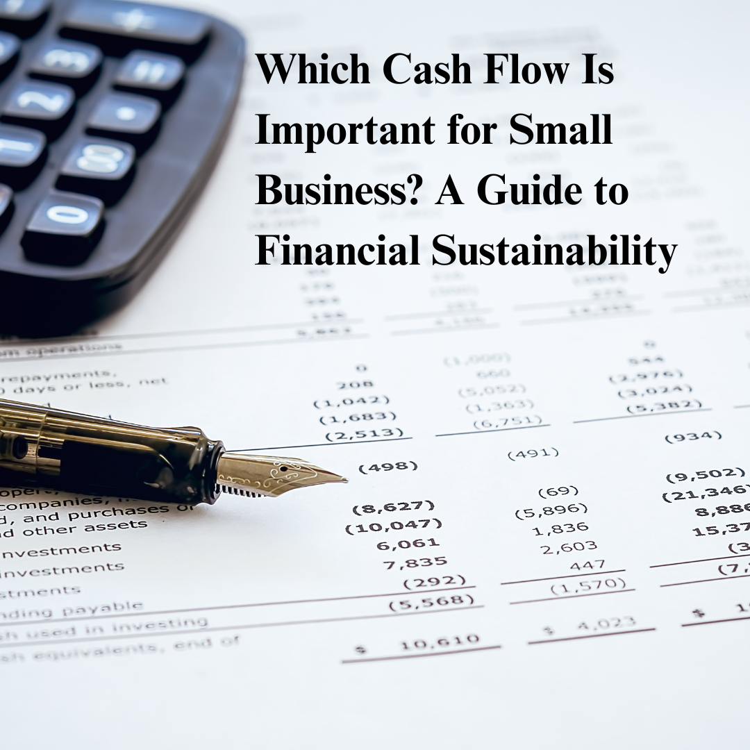 Which Cash Flow Is Important for Small Business? A Guide to Financial ...