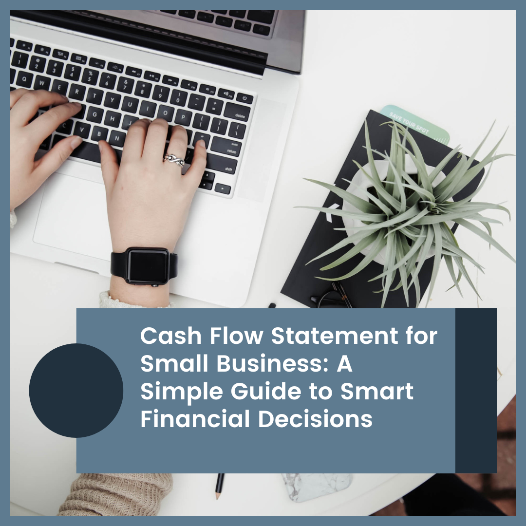 Cash Flow Statement for Small Business: A Simple Guide to Smart ...